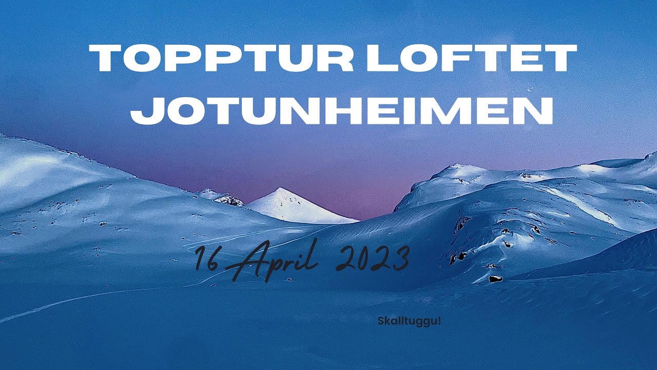 Topptur til Loftet 2170 moh Jotunheimen ! April 2023 - YouTube