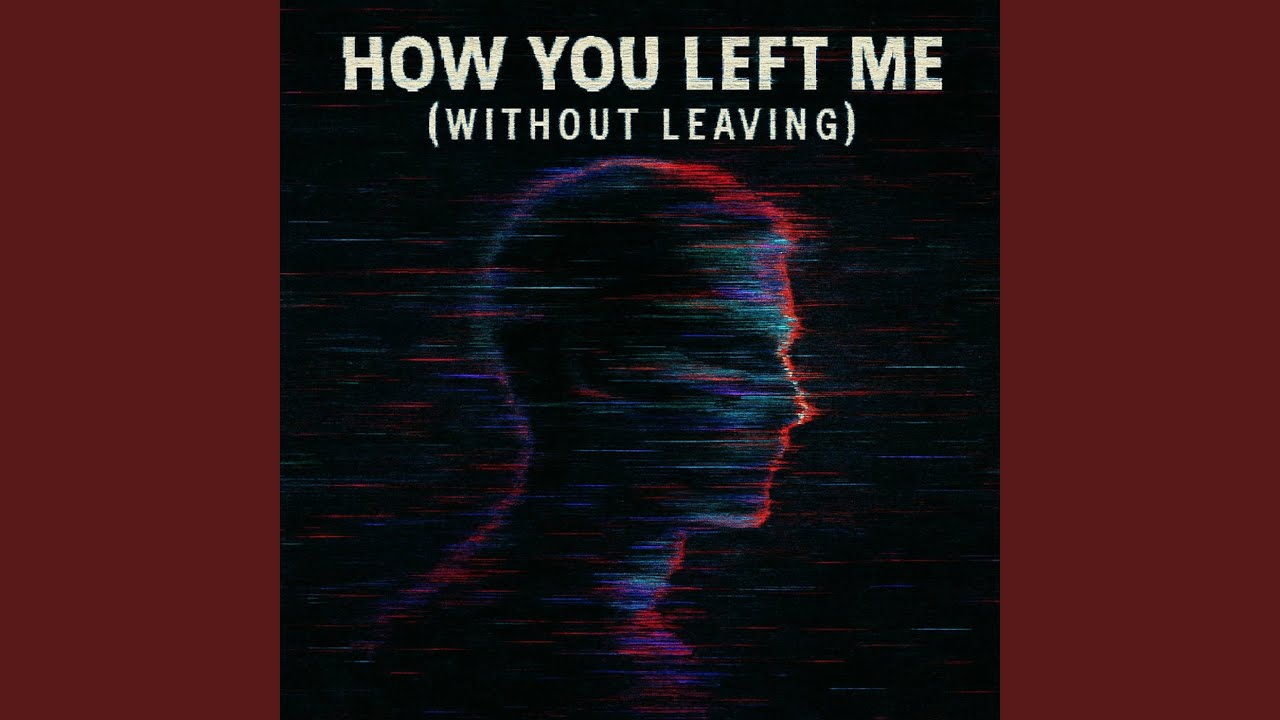 How you left me (without leaving) - YouTube