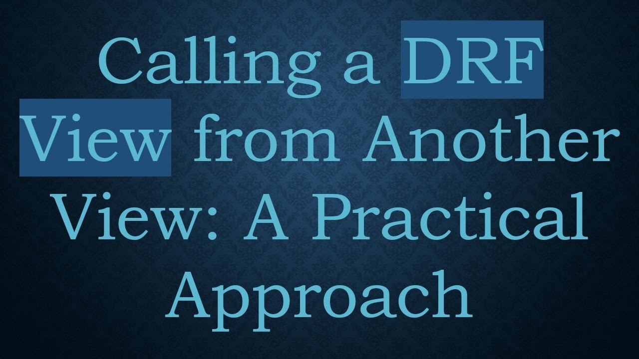 Calling a DRF View from Another View: A Practical Approach - YouTube