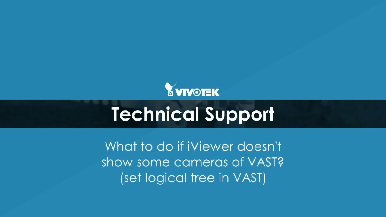 What to do if iViewer doesn't show some cameras of VAST? (set logical ...