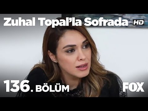 Zuhal Topal’la Sofrada 136. Bölüm