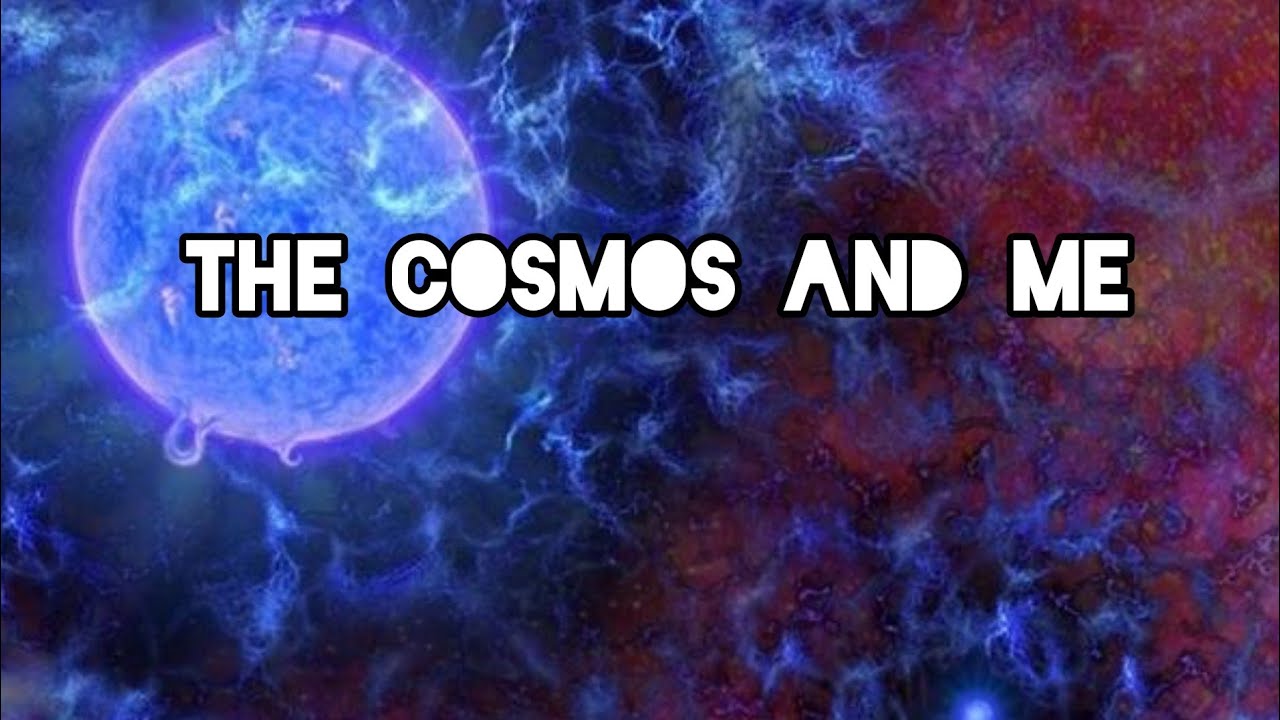 The Cosmos And Me || Universe|| Life - YouTube