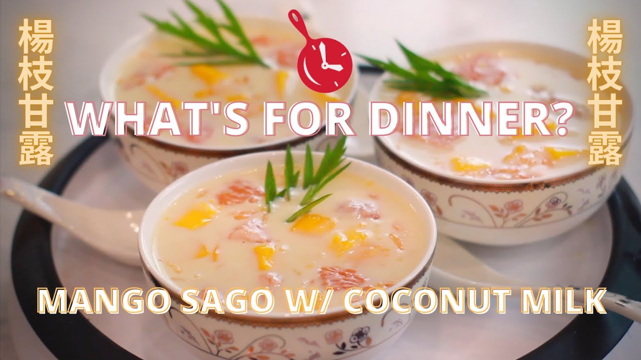 Mango Sago w/ Coconut Milk dessert - CHINESE WHAT'S FOR DINNER? - YouTube