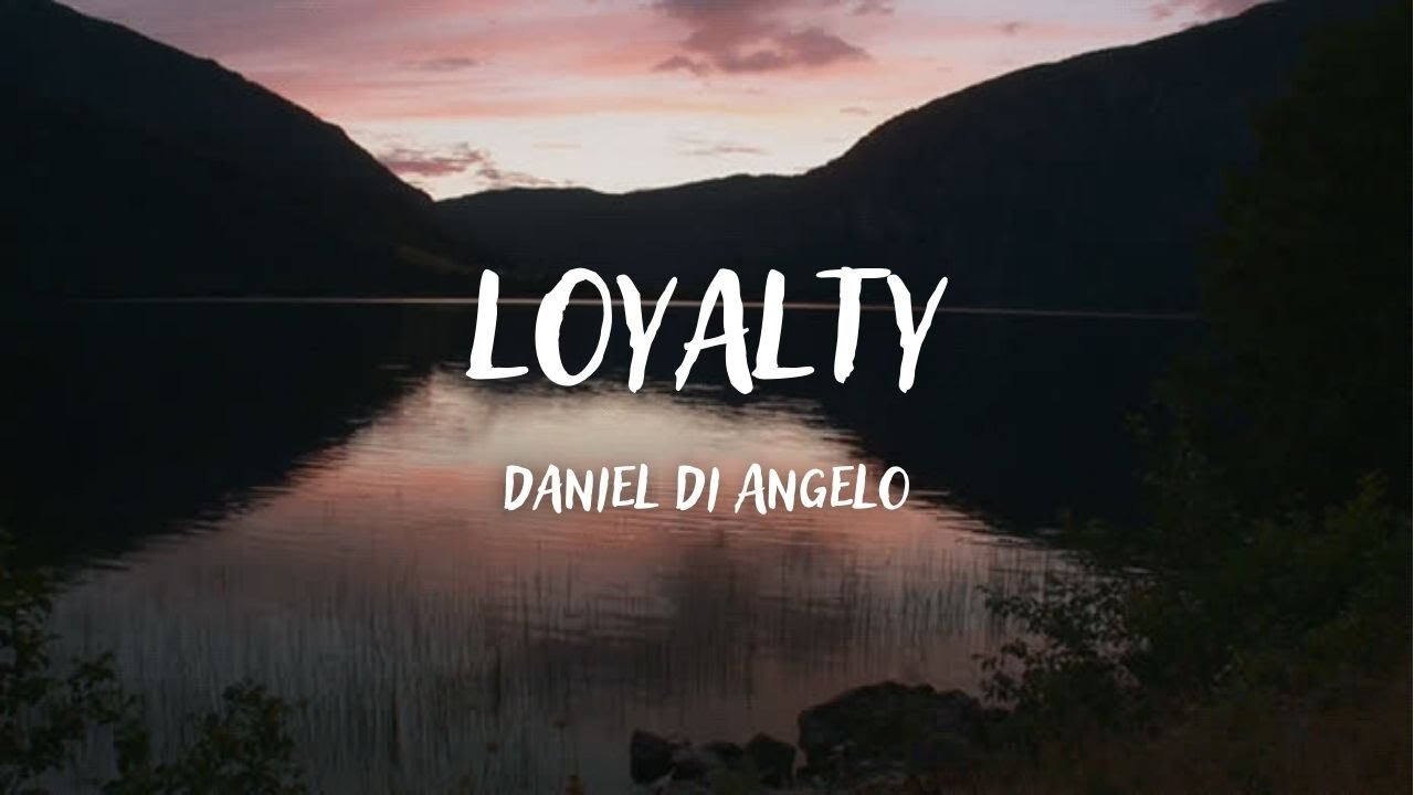Daniel Di Angelo - Loyalty (Lyrics) - YouTube
