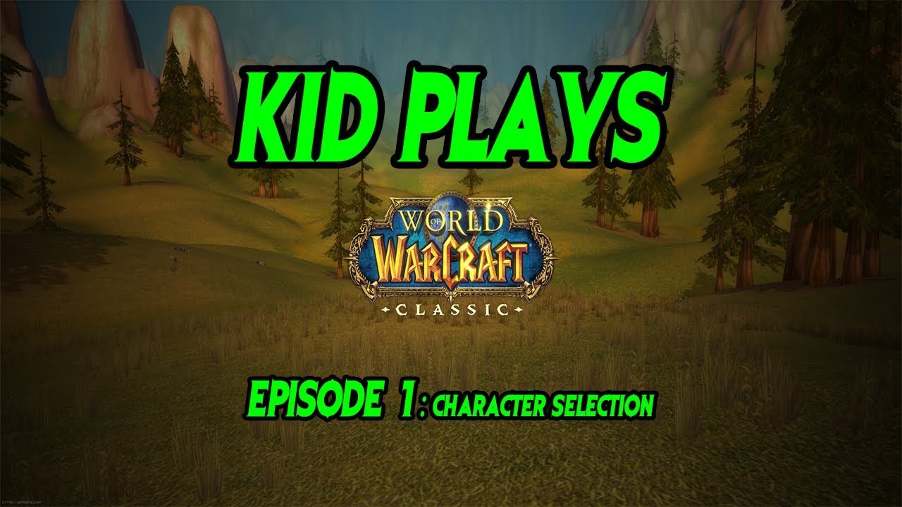 Classic Wow: Kid Plays Classic Ep#1 Character Selection (Let's Play ...