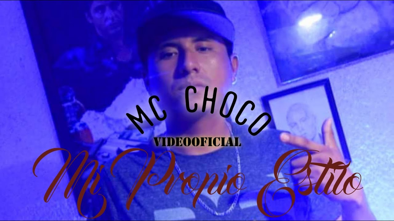 Mc Choco - Mi Propio Estilo (Video Oficial) - YouTube
