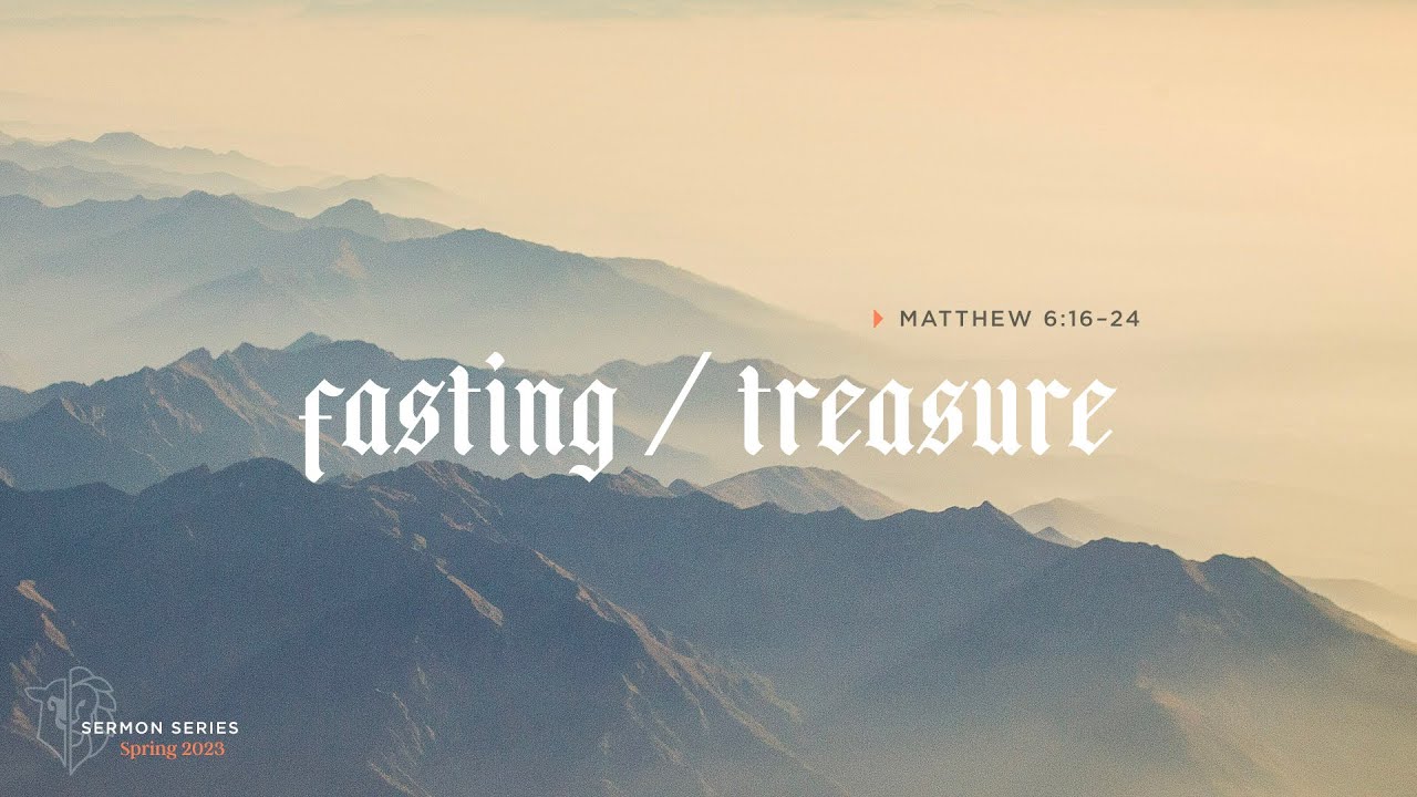 Sermon "Fasting / Treasure" // Matthew 6:16-24 - YouTube