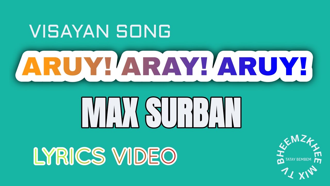 ARUY! ARAY! ARUY! | MAX SURBAN |LYRICS VIDEO | #tataybembem # ...