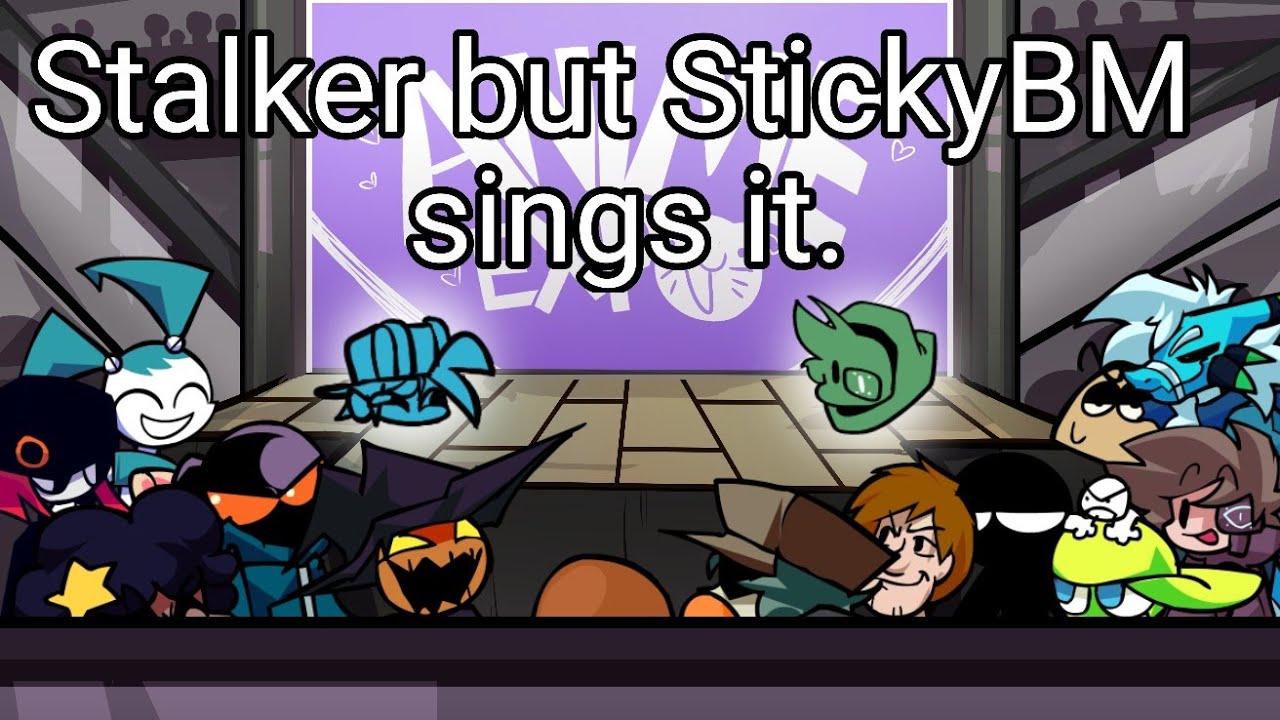 Stalker but StickyBM sings it. - YouTube