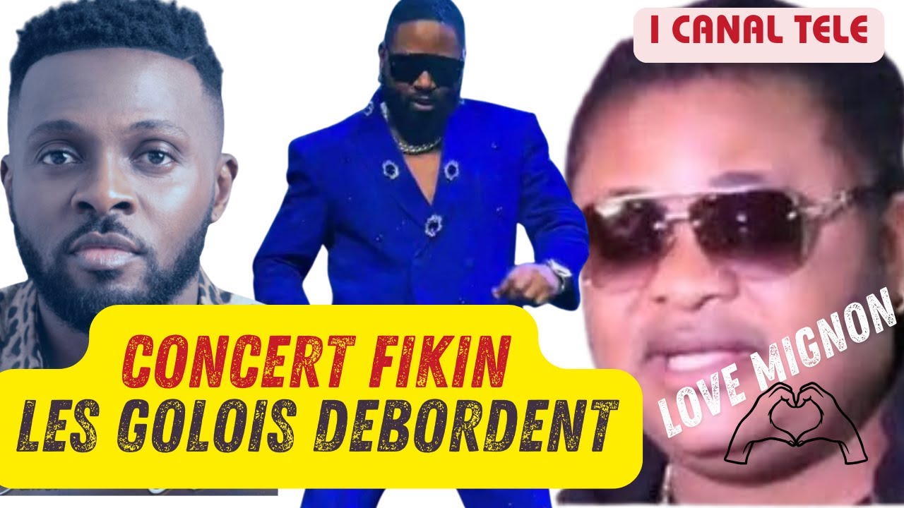 CONCERT FIKIN: LES GOLOIS SE DECHAINENT CONTRE HERITIER ET FALLY/ LE ...