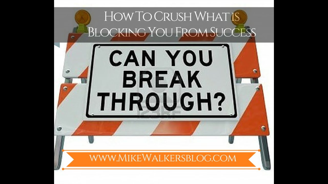 How To Crush What is Blocking You From Success - YouTube