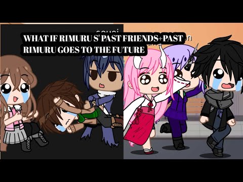 rimuru s' past friends+past rimuru goes to the future/part 2//that time ...