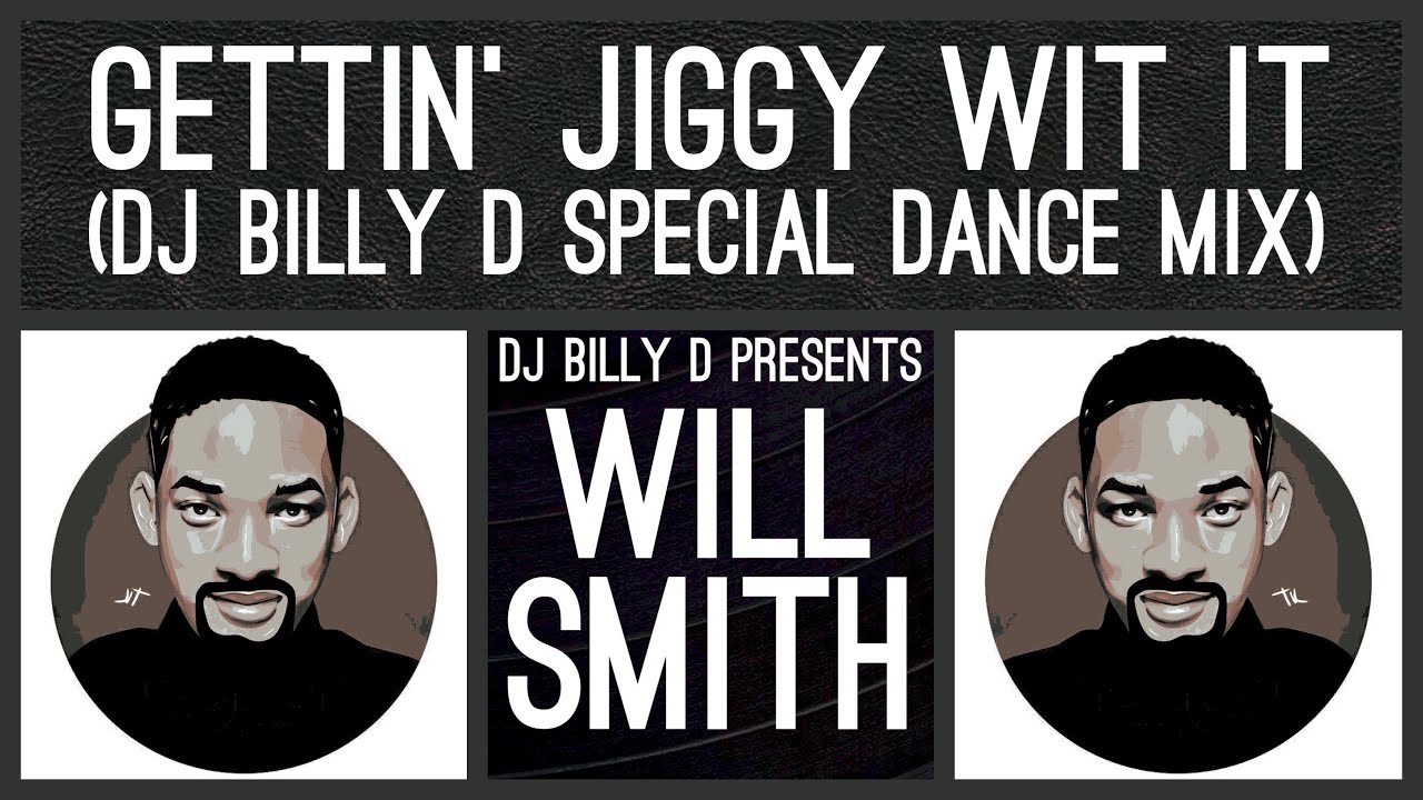Will Smith - Gettin’ Jiggy Wit it (DJ Billy D Special Dance Mix) - YouTube
