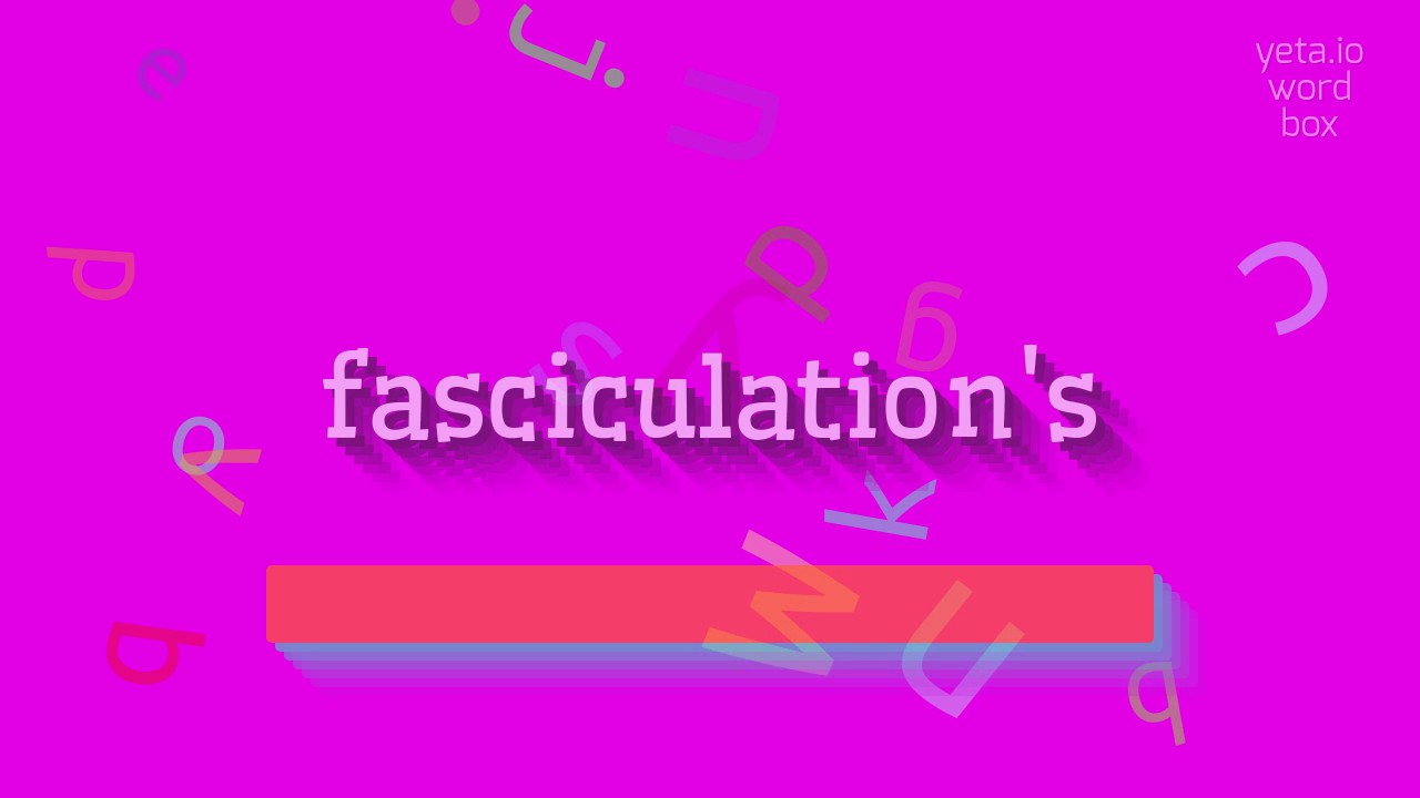 How to say "fasciculation's"! (High Quality Voices) - YouTube