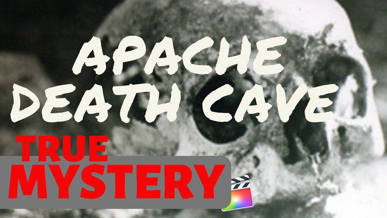 TRUE MYSTERY AT THE APACHE DEATH CAVE - TRUE STORY -MYTH LEGENDS AND ...