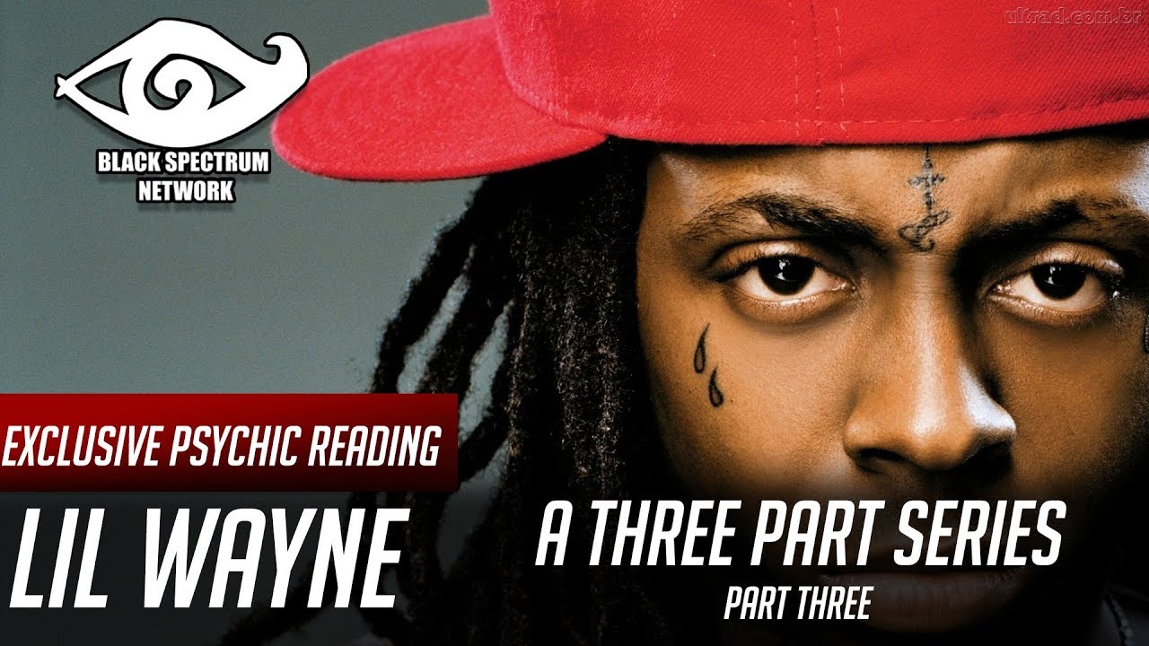 Psychic Reading - Lil’ Wayne - A Three Part Series [Part III] - YouTube