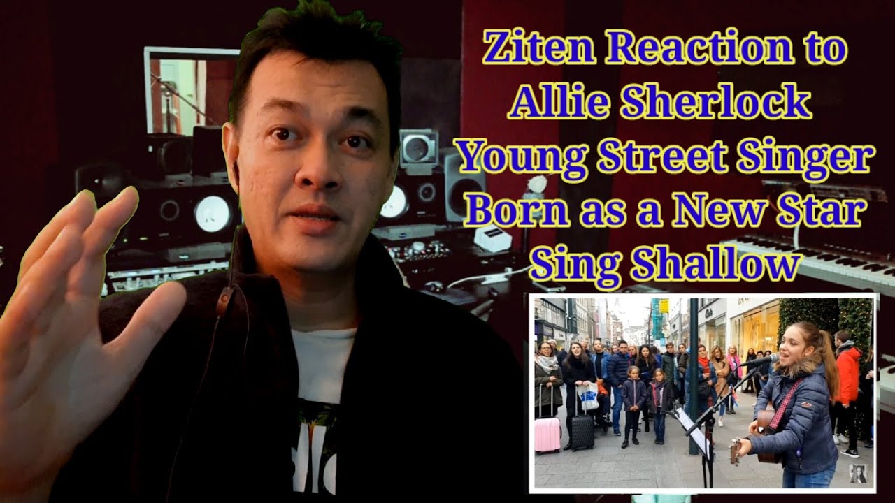 Ziten Reaction to Allie Sherlock Street Singer Sing Shallow - YouTube