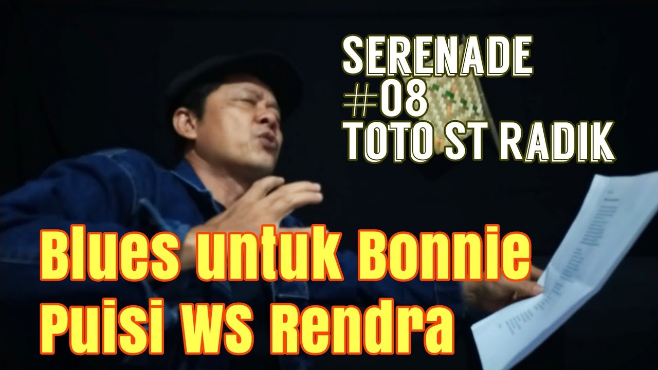 [SERENADE] #8 Blues untuk Bonnie | Puisi WS Rendra | Pembaca Toto ST Radik - YouTube