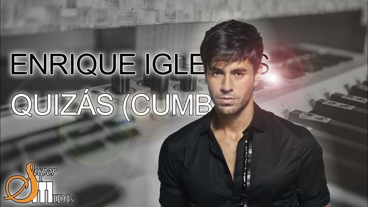 Enrique Iglesias - Quizás (Cumbia) (PISTA MIDI KARAOKE PROFESIONAL ...