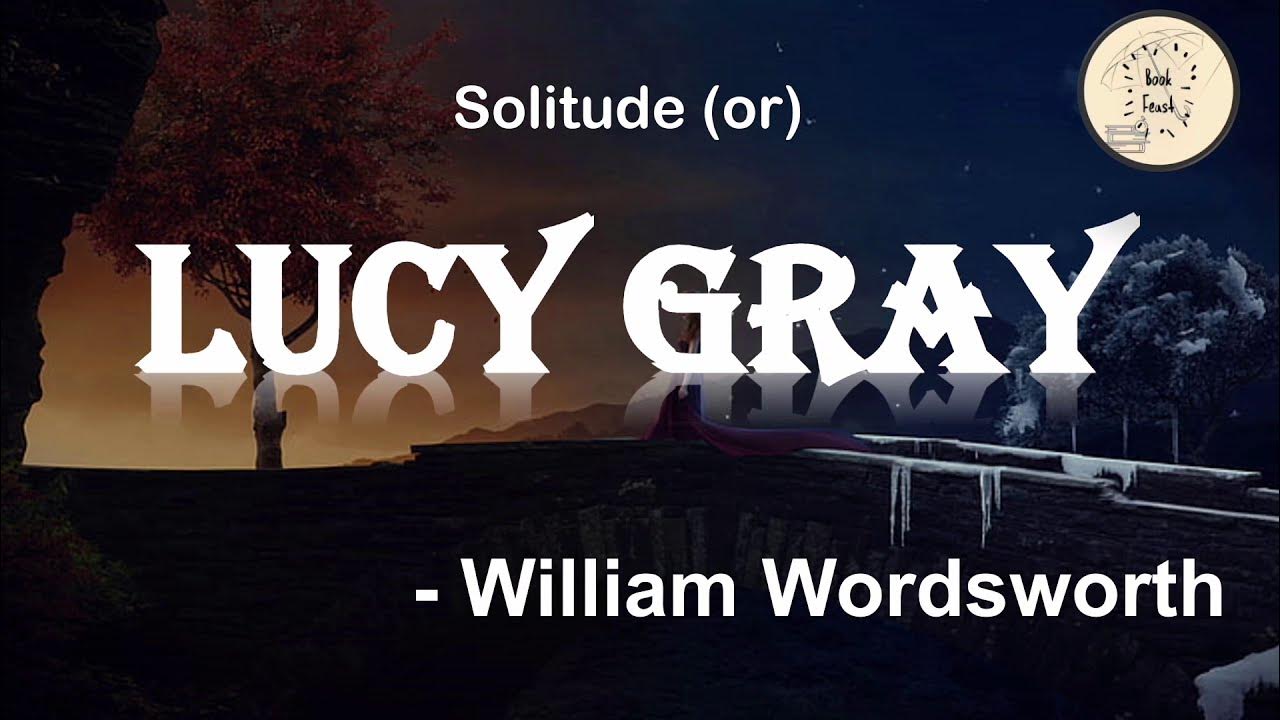 Lucy Gray | Willama wordsworth | Poem | Explained in - YouTube