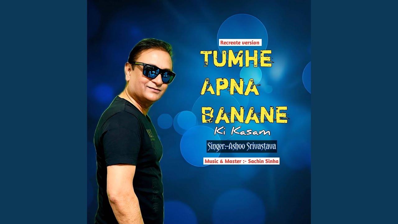 Tumhe Apna Banane Ki Kasam - YouTube