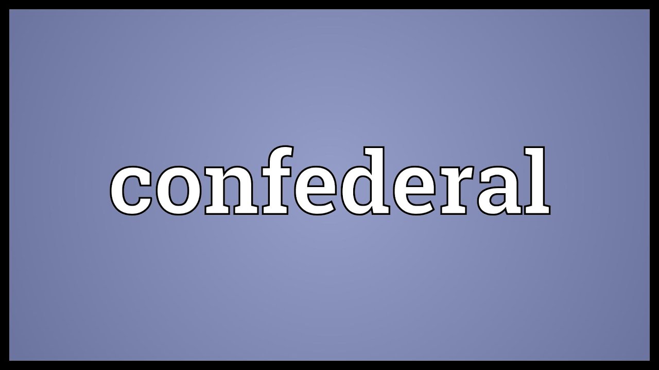 Confederal Meaning - YouTube