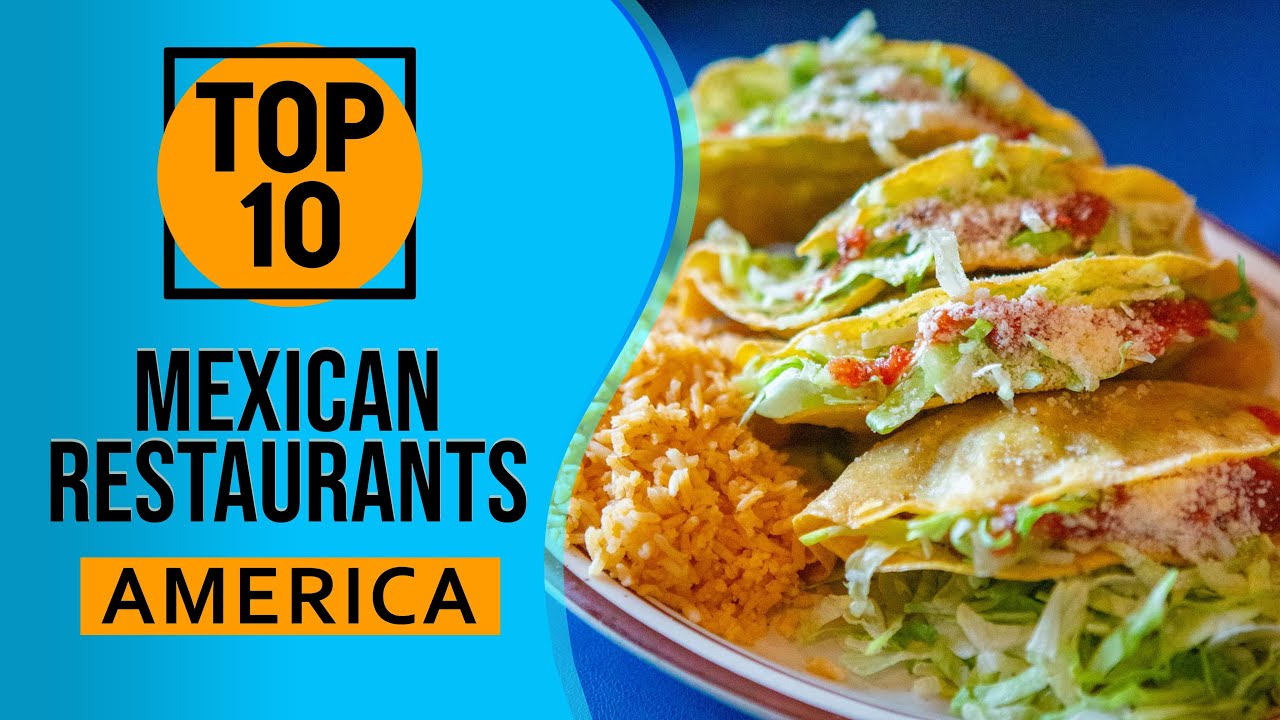Top 10 Best Mexican restaurants in America - YouTube