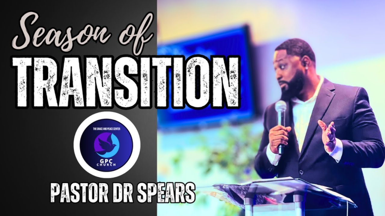SEASON OF TRANSITION // Pastor Dr. Nickolas Spears Jr // 09.29.2024 ...