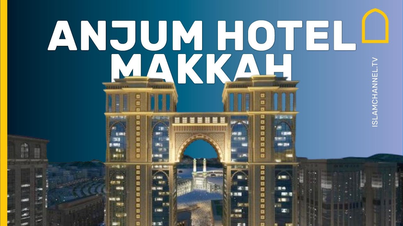 Unveiling Anjum Hotel Makkah's essence - YouTube