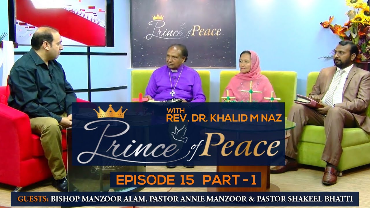 Prince of Peace with Rev.Dr.Khalid M Naz | Episode - 15 | Part - 1 ...