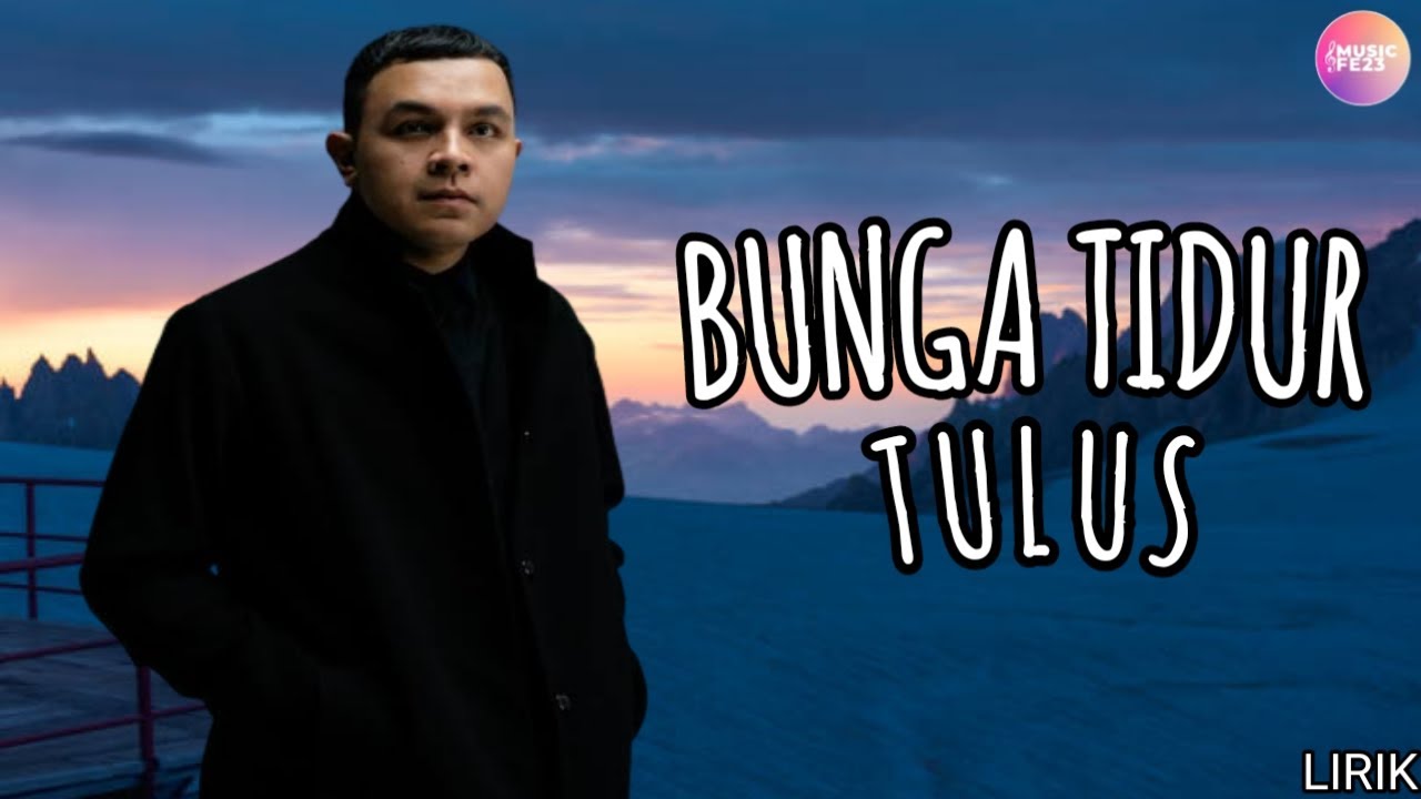 BUNGA TIDUR - TULUS (LIRIK) | LIRIK LAGU BUNGA TIDUR - YouTube