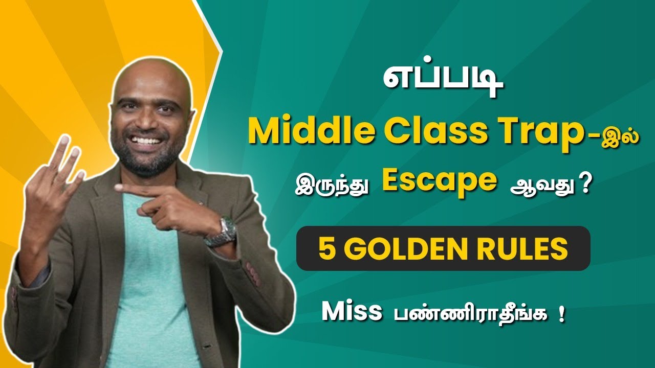 5 GOLDEN RULES to BREAK FREE from the Middle-Class Trap | Learn With Sathish - YouTube