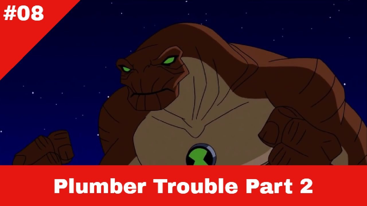 #08 Plumber Trouble Part 2 - Ben 10: Alien Force - YouTube