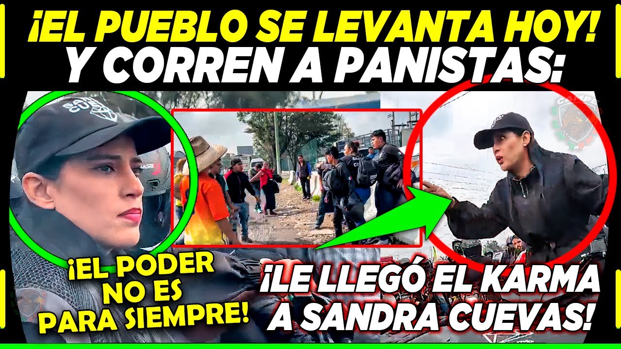 EL PUEBLO SE LEVANTA ¡CORREN A PANISTAS! SANDRÁ CUEVAS ¡LA GENTE YA SE ...