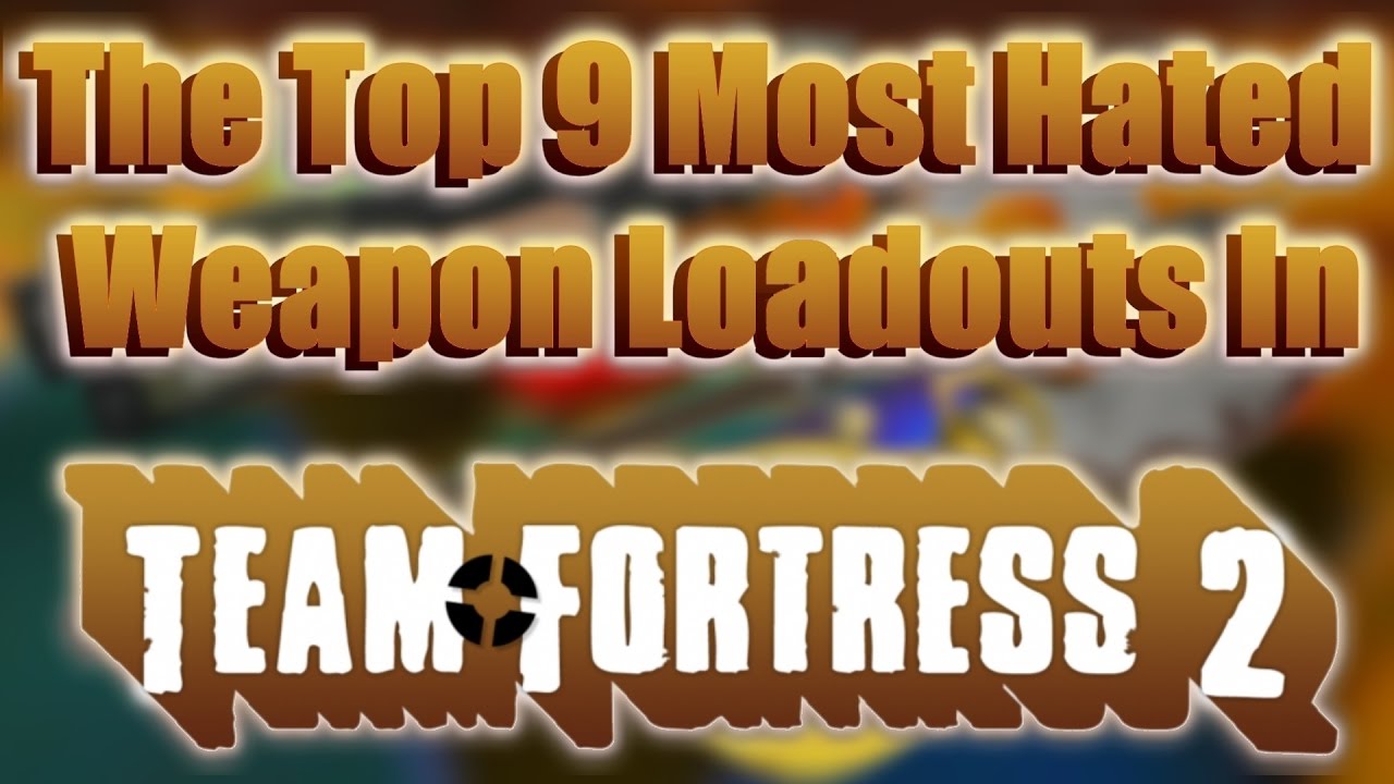 Top 9 Hated Loadouts in TF2 - YouTube