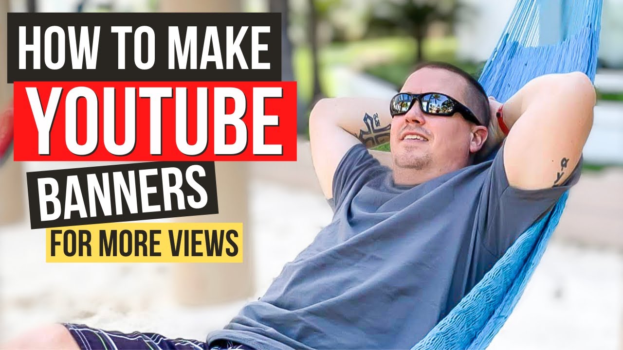 YouTube Channel Art | How To Create A Youtube Banner For More Views ...