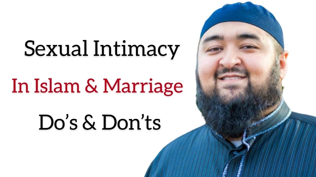 Intimacy In Islam & Marriage: Do’s & Don’ts - Shaykh Navaid Aziz - YouTube