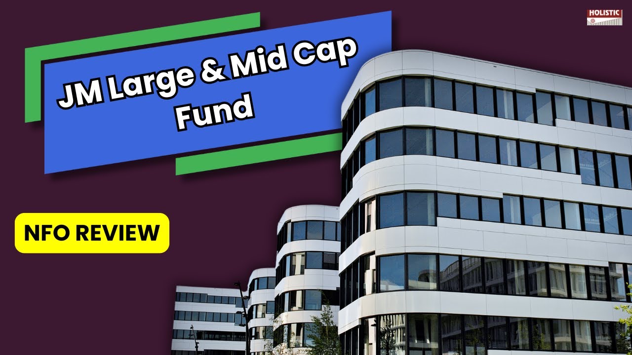 JM Large & Mid Cap Fund NFO Review | Holistic Investment - YouTube