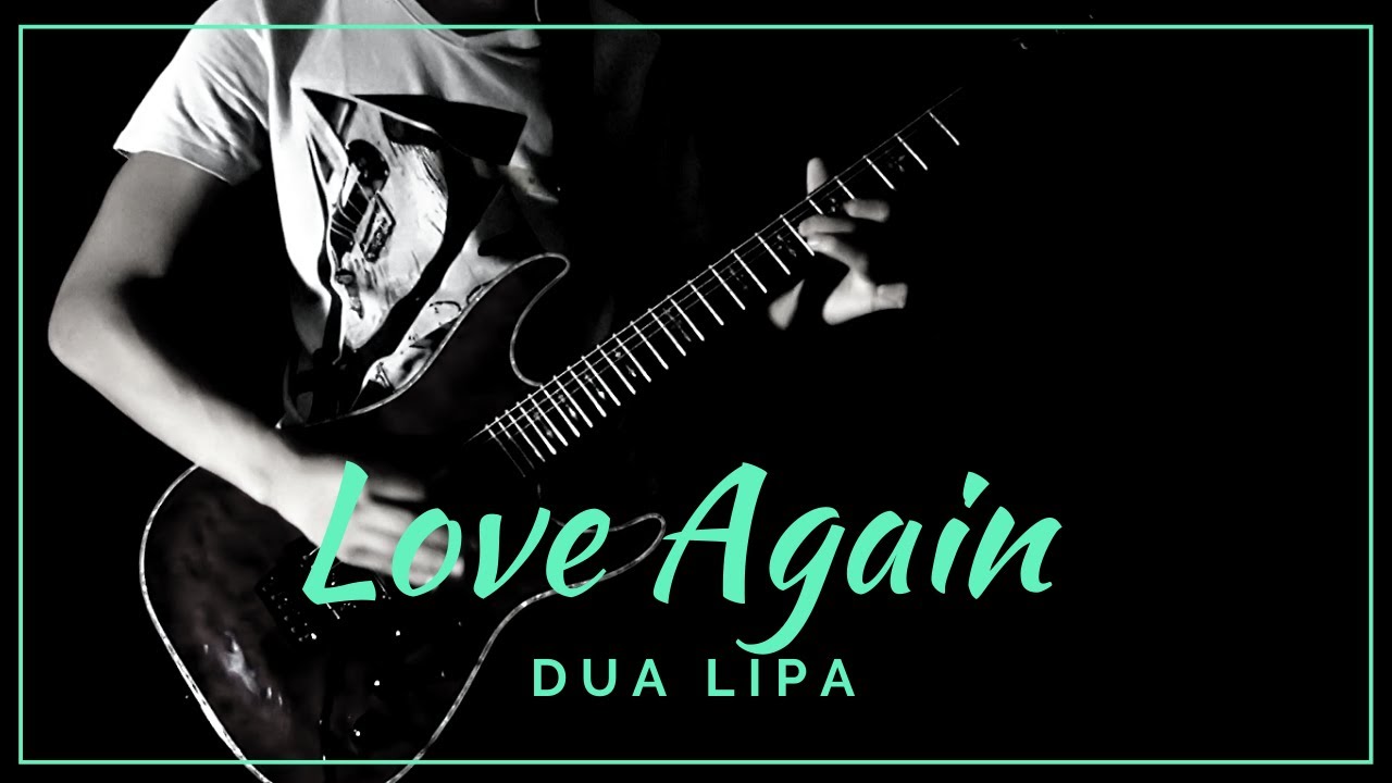Love Again - (Dua Lipa) Guitar Cover - YouTube