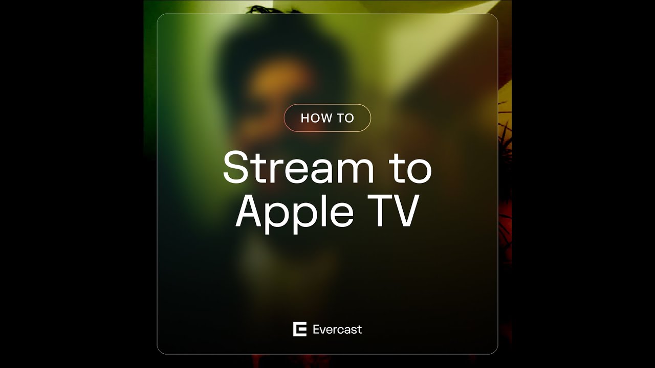How to stream from Evercast to Apple TV - YouTube
