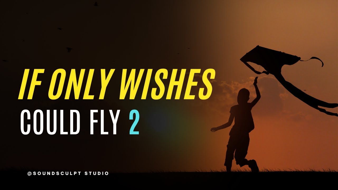 IF ONLY WISHES COULD FLY 2 - YouTube