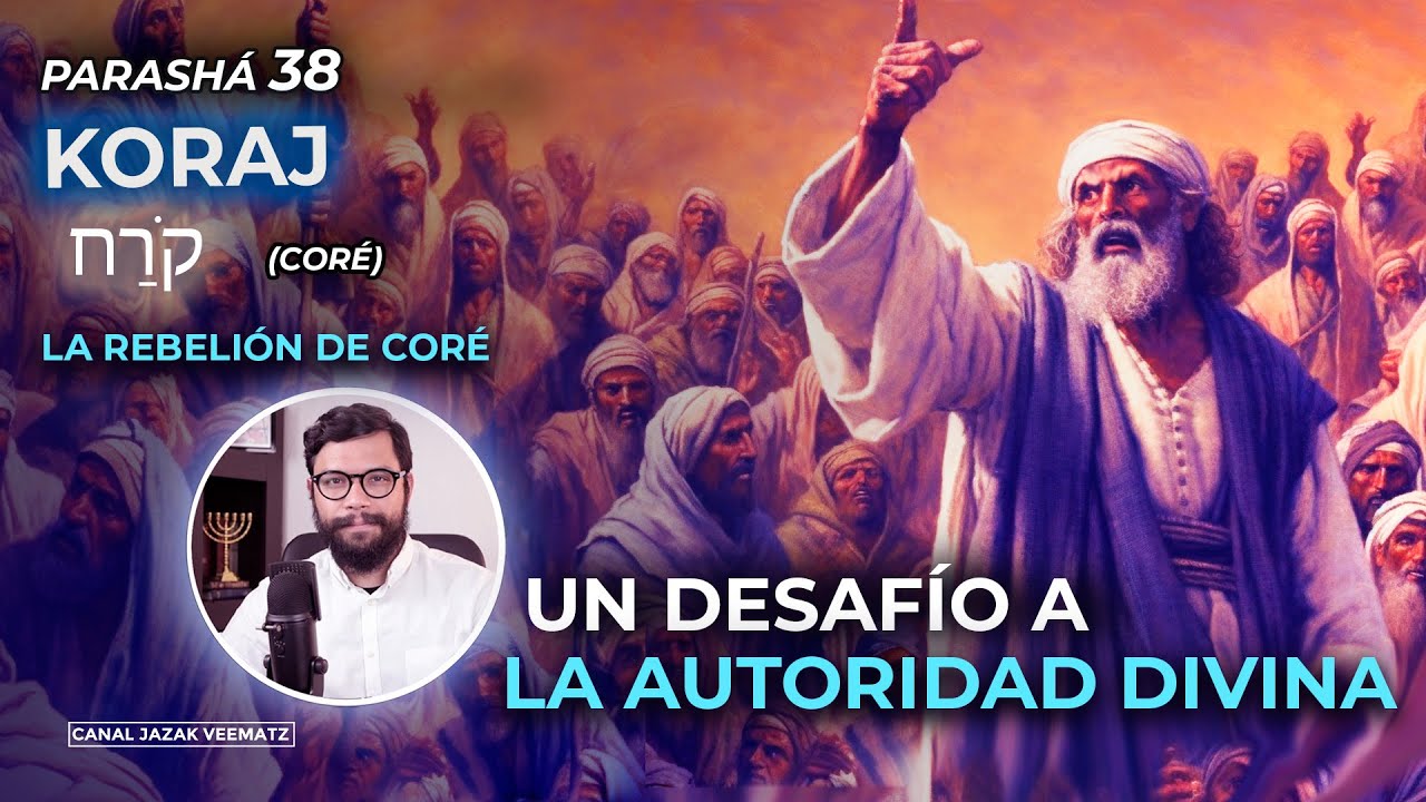 La Rebelión de Coré: Un desafío a la AUTORIDAD DIVINA | #38 Parashat ...