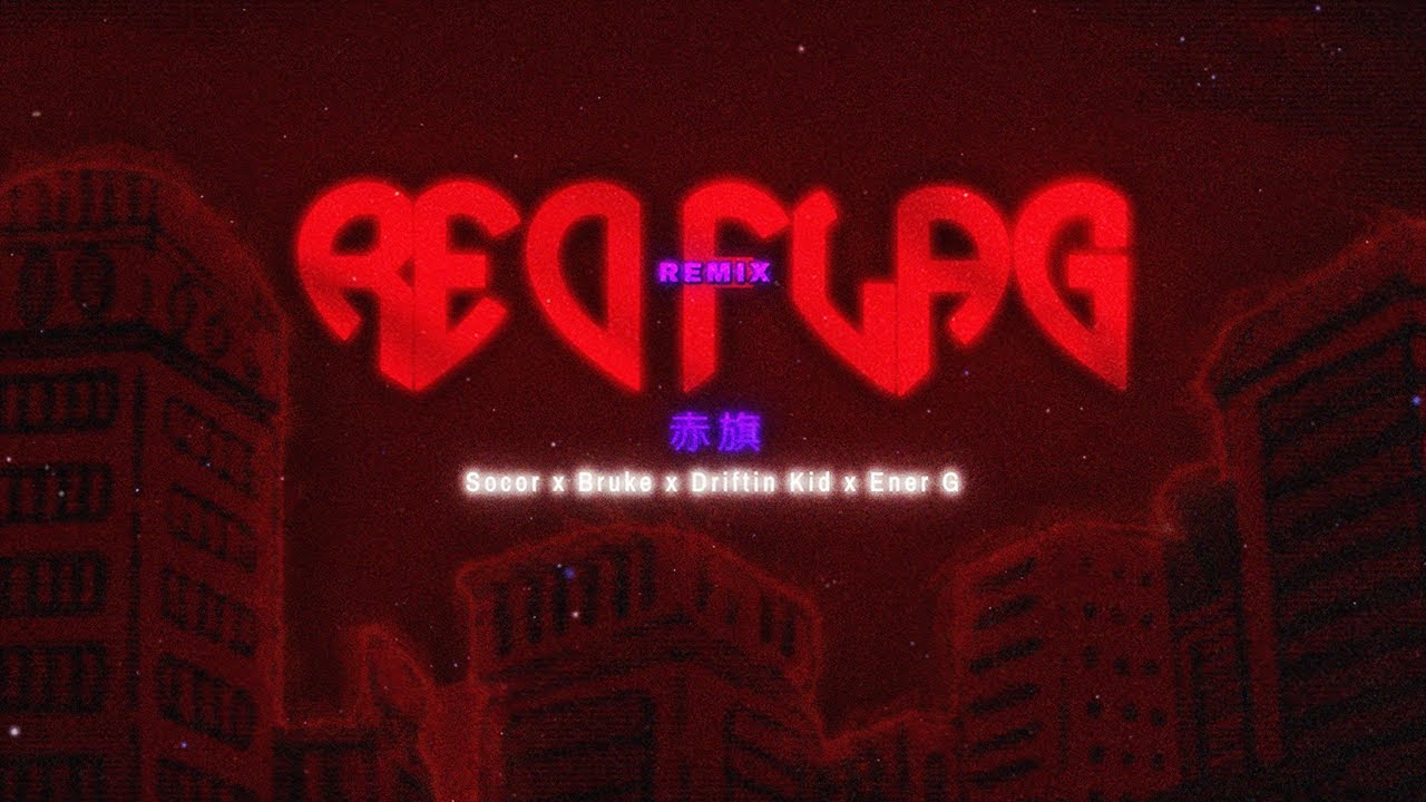 Red Flag (Remix) - Socor x Bruke x Driftin' Kid x Ener G - YouTube