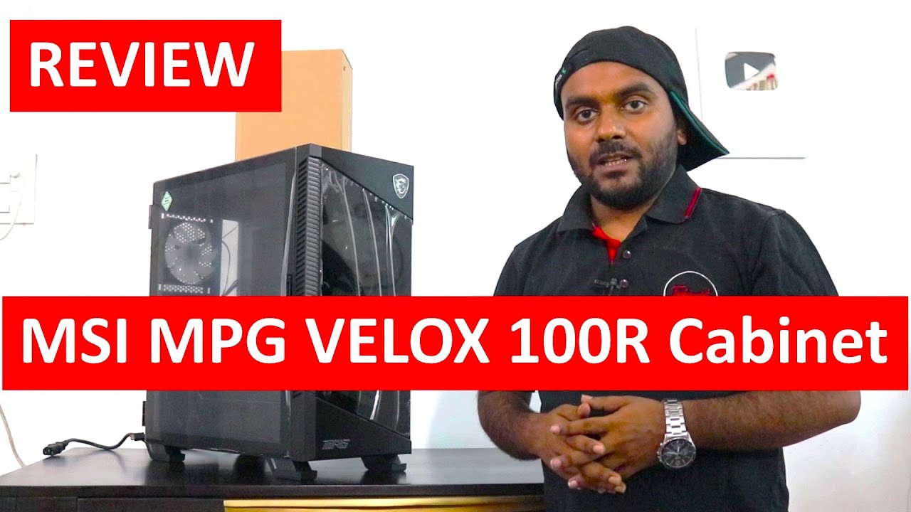 MSI MPG VELOX 100R Cabinet review - YouTube