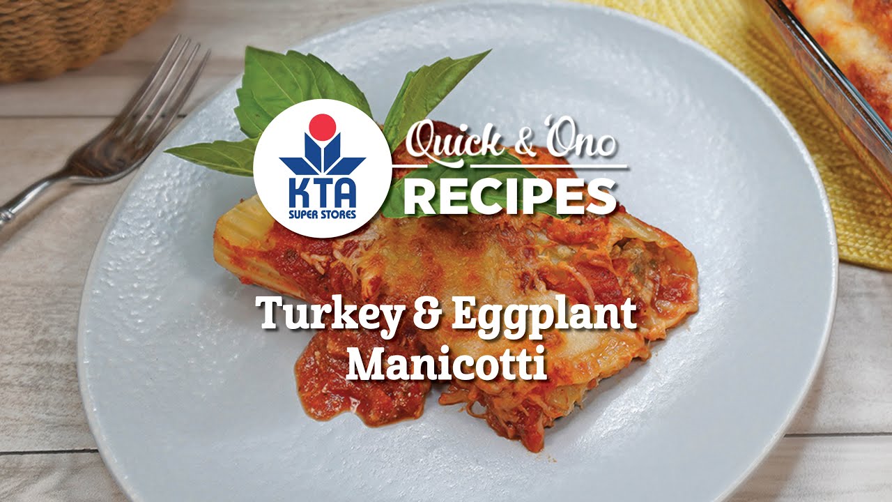 KTA's Quick & 'Ono Recipes: Turkey & Eggplant Stuffed Manicotti by Chef ...