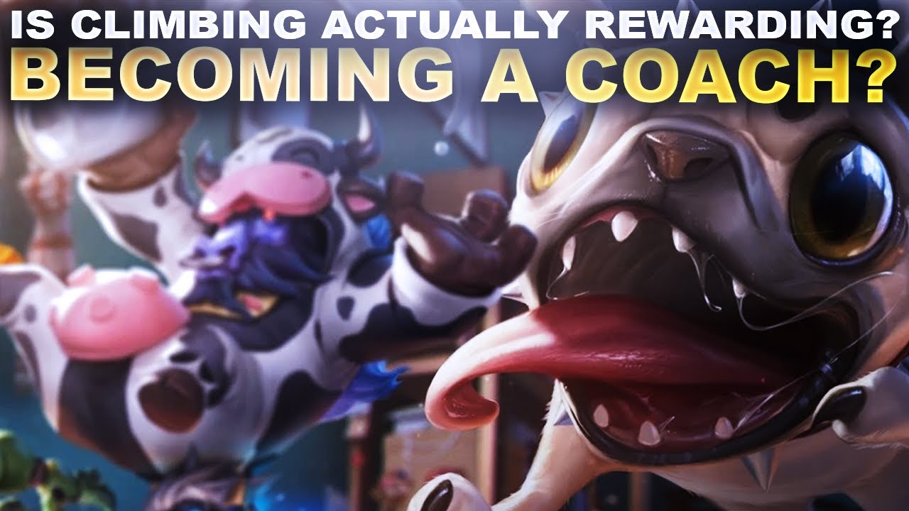 IS CLIMBING ACTUALLY REWARDING? BECOMING A COACH? | League of Legends ...