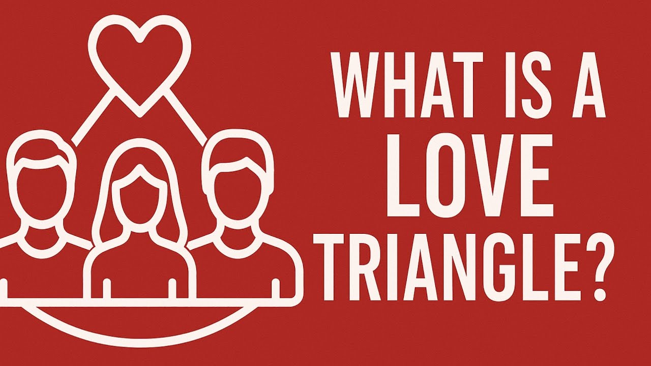 What is a love triangle? Understanding its dynamics and emotional ...