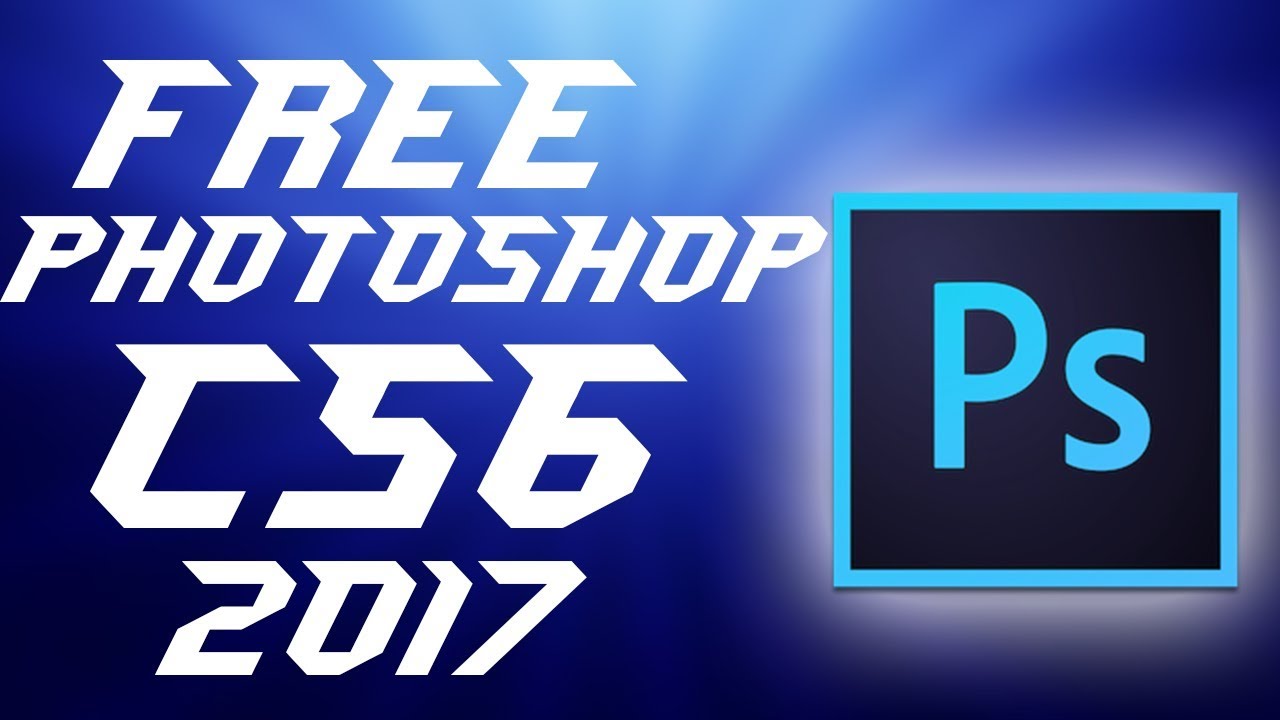 How to Get Adobe Photoshop CS6 FREE! [October 2017] - YouTube
