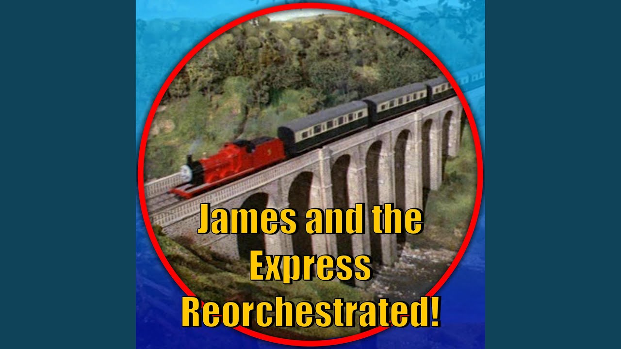 James & the Express (Thomas and Friends Reorchestrated) - YouTube
