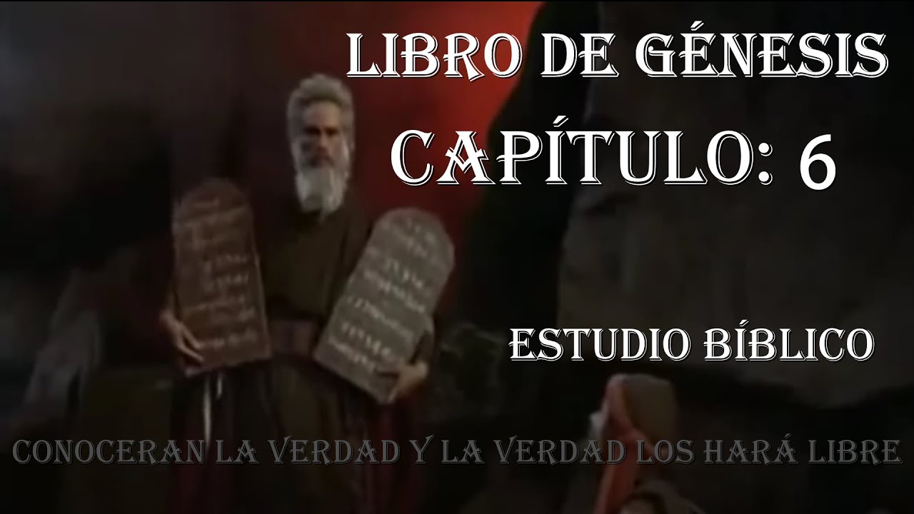 GÉNESIS CAPÍTULO 6 ESTUDIO BIBLICO - YouTube